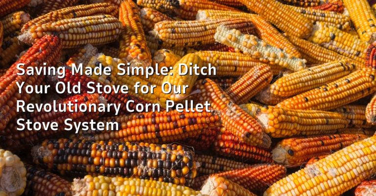 Saving Made Simple: Ditch Your Old Stove for Our Revolutionary Corn ...